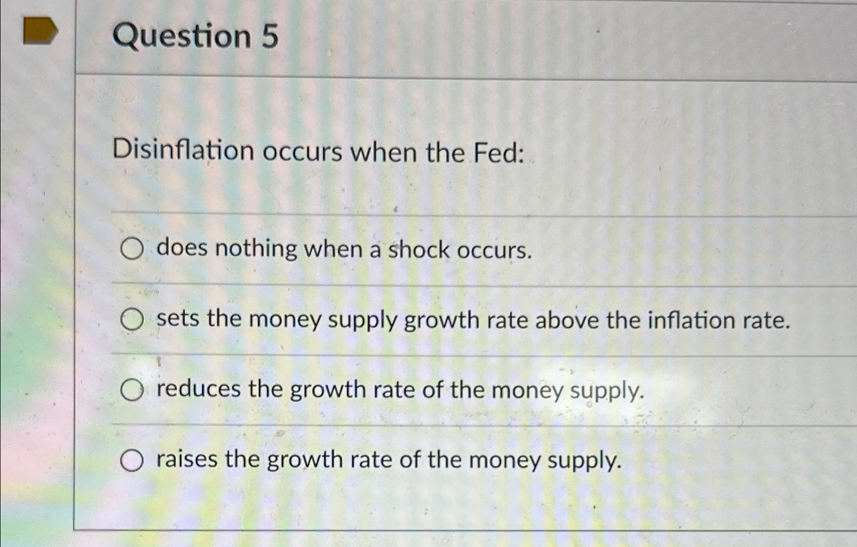 Solved Question 5Disinflation occurs when the Fed:does | Chegg.com