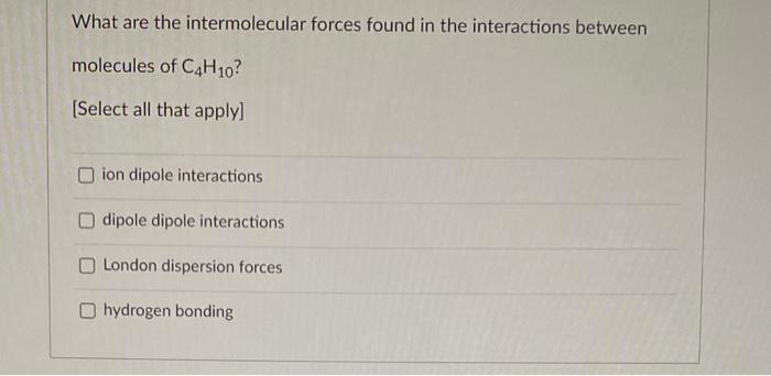 Solved What are the intermolecular forces found in the | Chegg.com