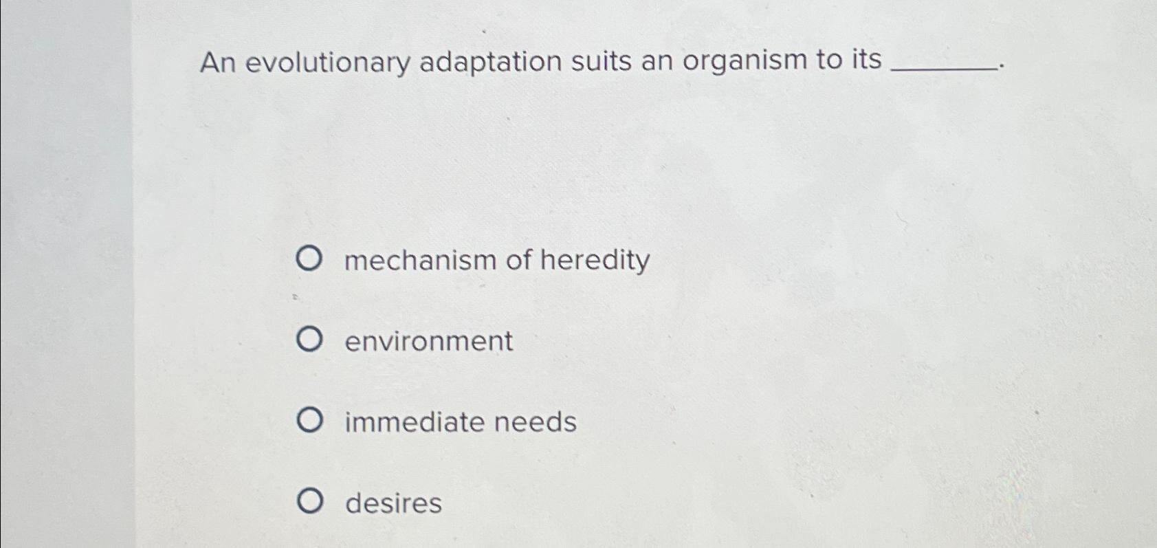 Solved An evolutionary adaptation suits an organism to | Chegg.com