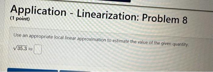 Solved Application - Linearization: Problem 8 (1 point) Use | Chegg.com