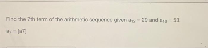 Solved Find the 7th term of the arithmetic sequence given | Chegg.com