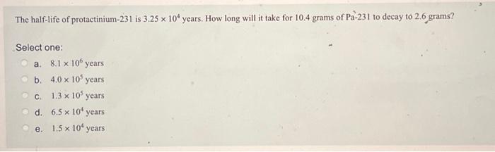 Solved The half-life of protactinium-231 is 3.25×104 years. | Chegg.com