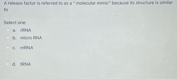 Solved A release factor is referred to as a "molecular | Chegg.com