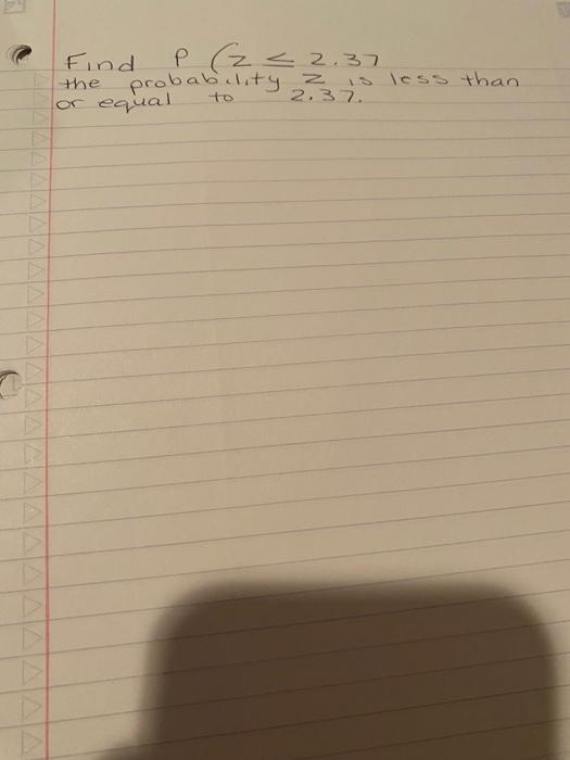 Solved Find P(z⩽2.37 the probab.lity z is less than or equal | Chegg.com