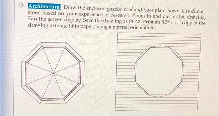 [Solved]: 12. Architectural Draw the enclosed gazebo roof an