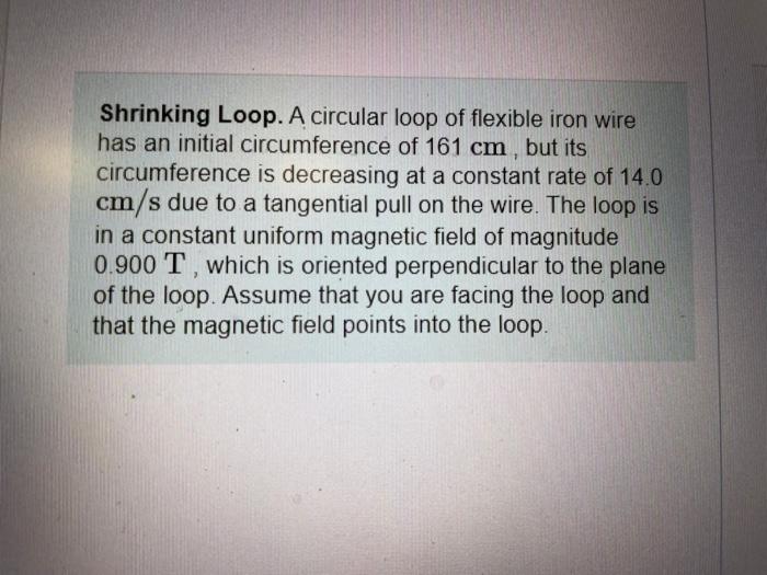 Solved Shrinking Loop A Circular Loop Of Flexible Iron Wire 3950