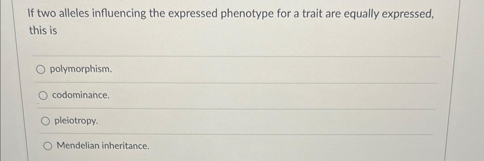 Solved If two alleles influencing the expressed phenotype | Chegg.com