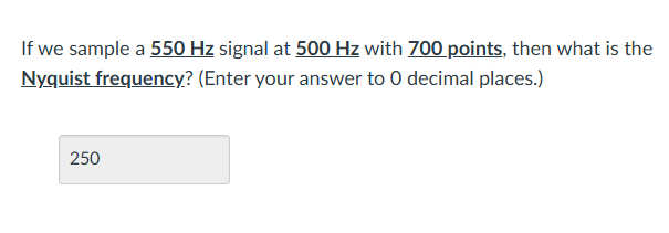 Solved If We ﻿sample A 550hz ﻿signal At 500hz ﻿with 700