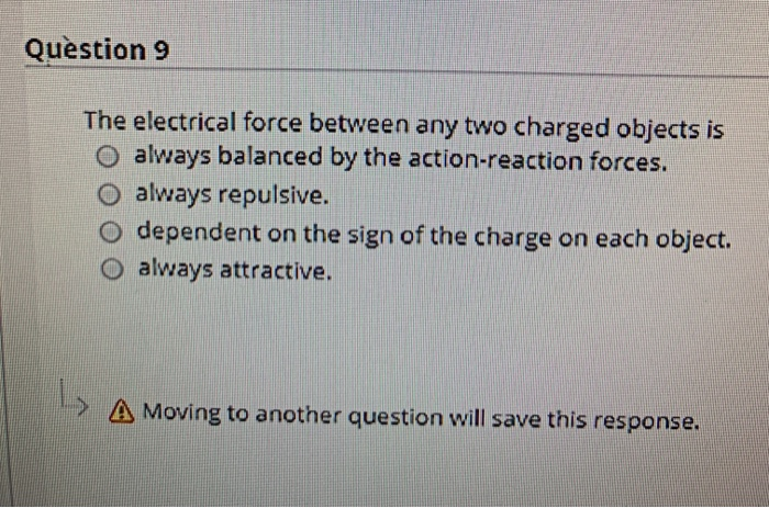 Solved Question 9 The electrical force between any two | Chegg.com