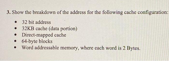 Solved 3. Show the breakdown of the address for the | Chegg.com