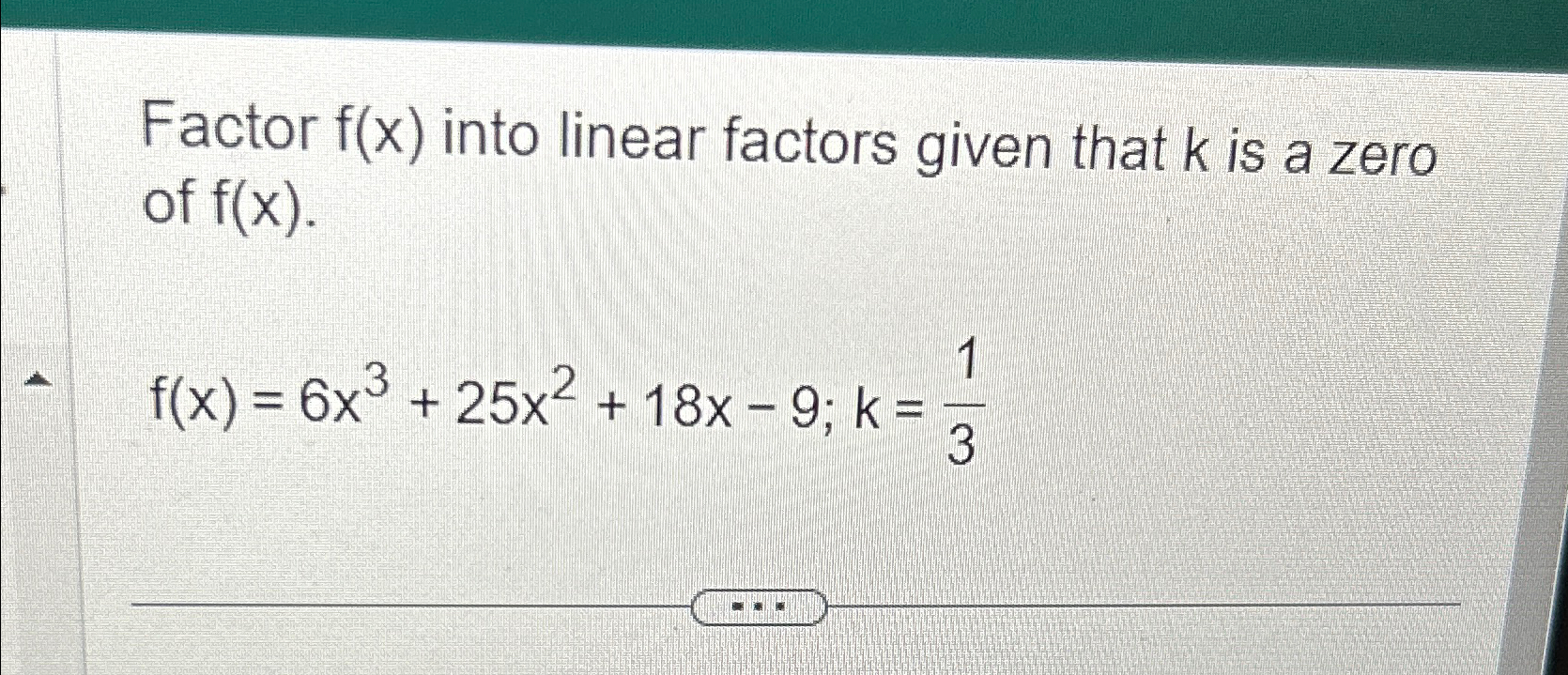 Solved Factor f(x) ﻿into linear factors given that k ﻿is a | Chegg.com