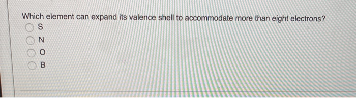 Solved Which element can expand its valence shell to | Chegg.com