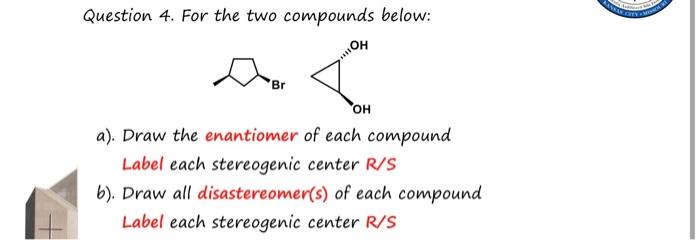 Solved Question 4. For the two compounds below: a). Draw the | Chegg.com