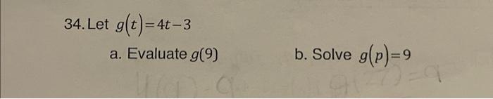 Solved 34. Let g(t)=4t−3 a. Evaluate g(9) b. Solve g(p)=9 | Chegg.com