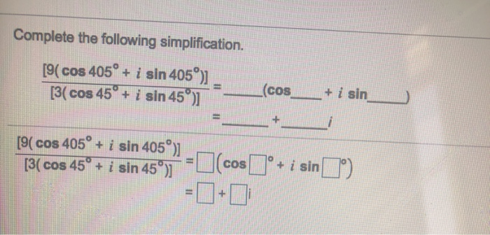 Solved Complete the following simplification. [9(cos 405° + | Chegg.com