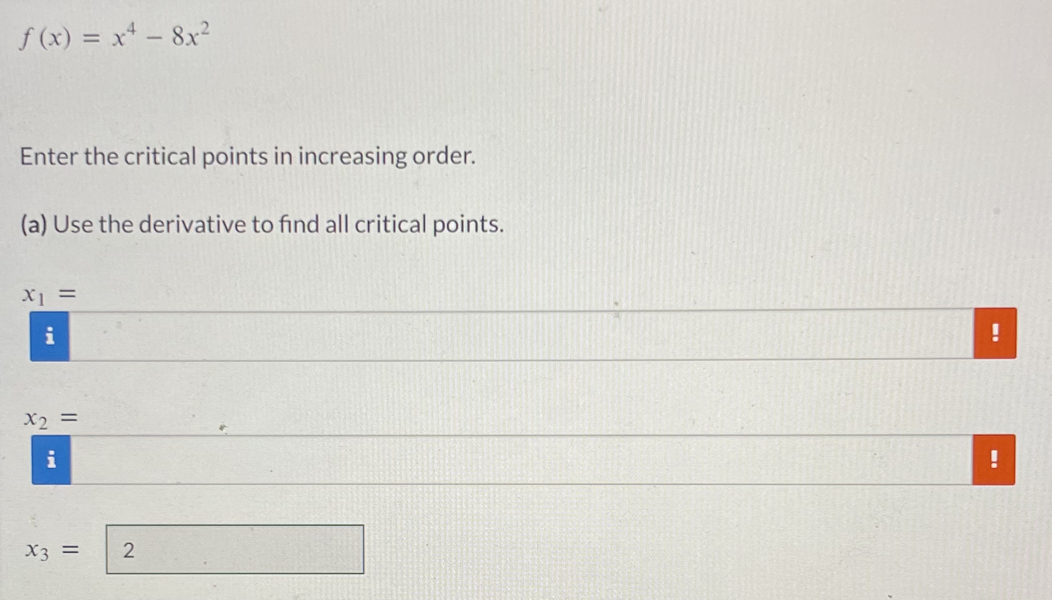 Solved f(x)=x4-8x2Enter the critical points in increasing | Chegg.com