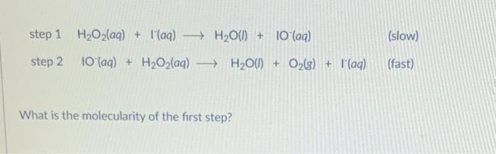 Solved step 1 H2O2(aq) + (aq) → H2O(l) + 10 (aq) (slow) step | Chegg.com