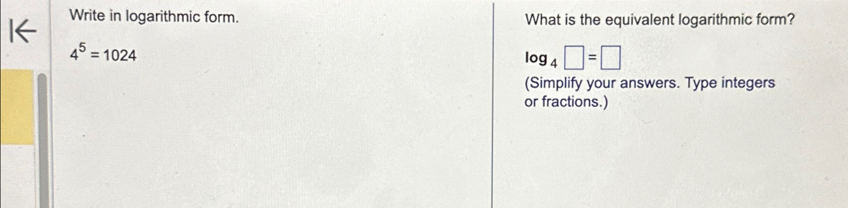 Solved Write in logarithmic form.45=1024What is the | Chegg.com
