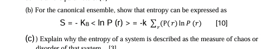 Solved (b) ﻿For the canonical ensemble, show that entropy | Chegg.com