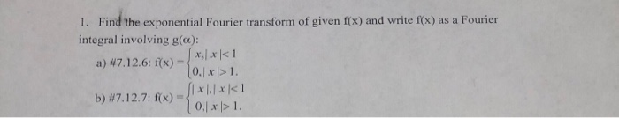 Solved 1. Find the exponential Fourier transform of given | Chegg.com