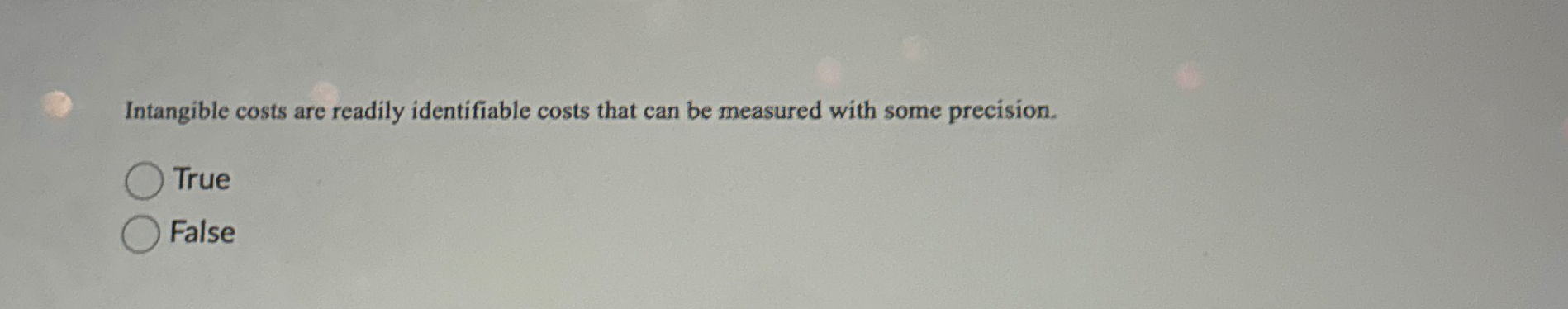Solved Intangible costs are readily identifiable costs that | Chegg.com