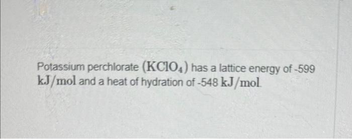 Solved Potassium perchlorate (KClO4) has a lattice energy of | Chegg.com