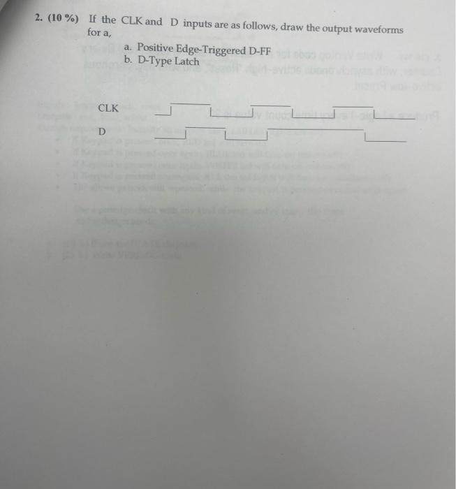 Solved 2. (10\%) If the CLK and D inputs are as follows, | Chegg.com