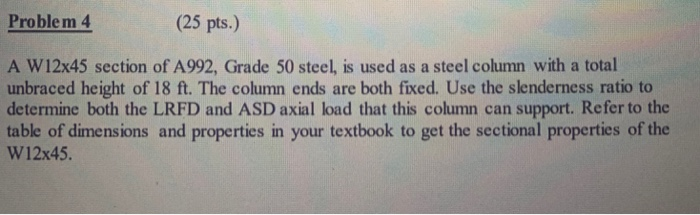Problem 4 (25 pts.) A W12x45 section of A992, Grade | Chegg.com