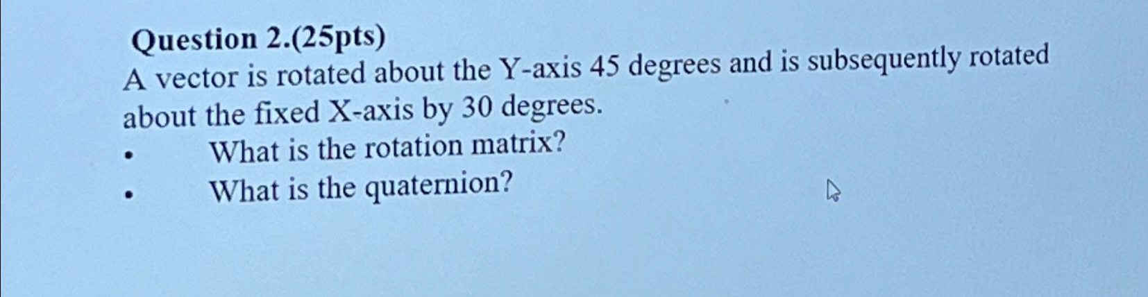 Solved A vector is rotated about the Y-axis 45 ﻿degrees and | Chegg.com