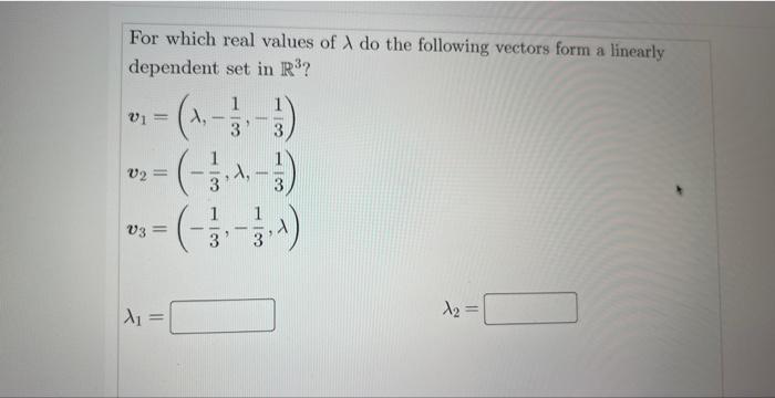 Solved For which real values of λ do the following vectors | Chegg.com