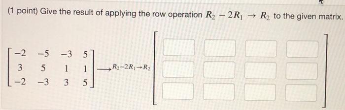 Solved (1 point) Give the result of applying the row | Chegg.com