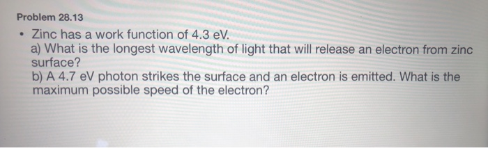 Solved Problem 28.13 • Zinc has a work function of 4.3 eV. | Chegg.com