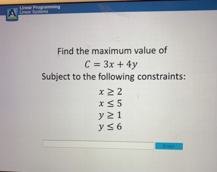 Solved Linear Programming Linear Systems Find the maximum | Chegg.com