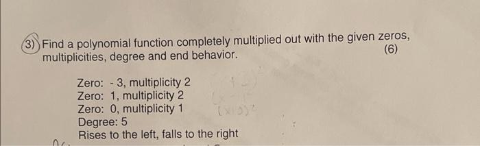 Solved (3) Find a polynomial function completely multiplied | Chegg.com