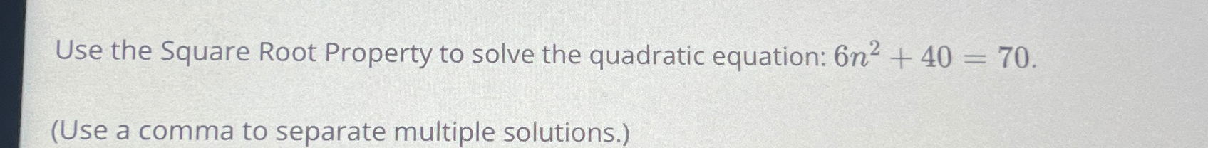 Solved Use the Square Root Property to solve the quadratic | Chegg.com