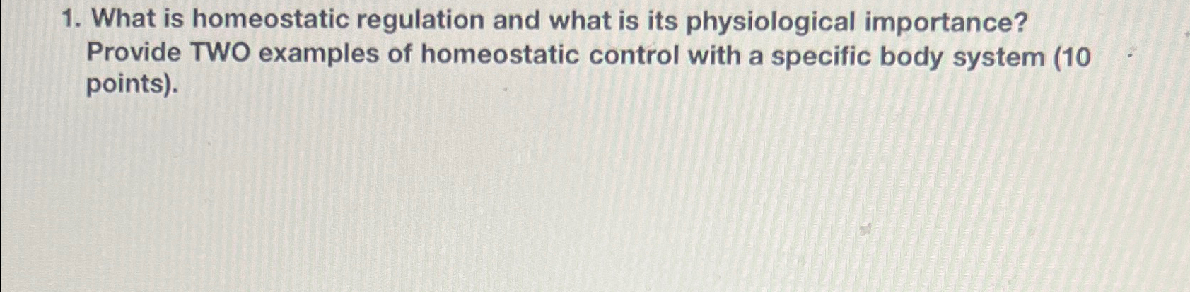 Solved What is homeostatic regulation and what is its | Chegg.com