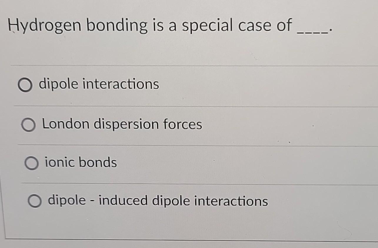 Solved Hydrogen bonding is a special case of dipole | Chegg.com