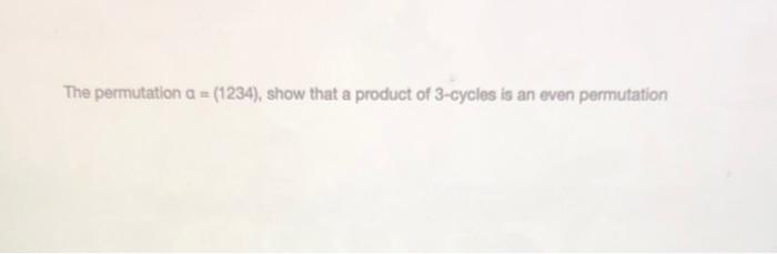 Solved The permutation a=(1234), show that a product of | Chegg.com