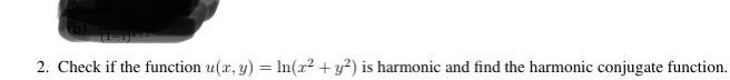 Solved 2. Check if the function u(x,y)=ln(x2+y2) is harmonic | Chegg.com