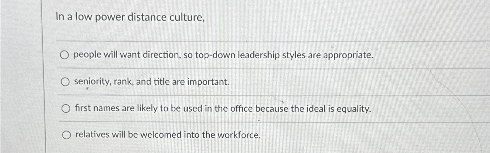 Solved In a low power distance culture,people will want | Chegg.com