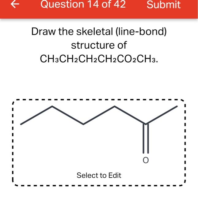 Solved R Question 14 of 42 Submit Draw the skeletal | Chegg.com