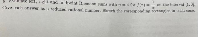 Solved 5. Evaluate left, right and midpoint Riemann sums | Chegg.com