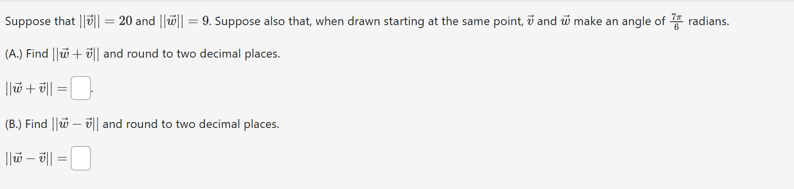 Solved Suppose that ||vec(v)||=20 ﻿and ||vec(w)||=9. | Chegg.com