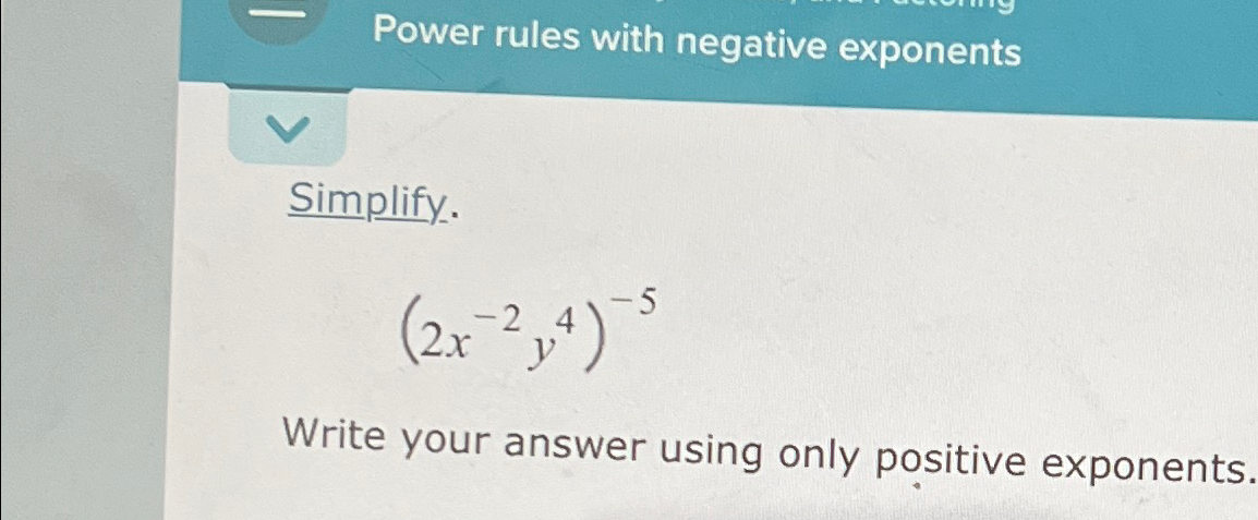 Solved Simplify.(2x-2y4)-5Write your answer using only | Chegg.com Solved Simplify.(2x-2y4)-5Write your answer using only | Chegg.com