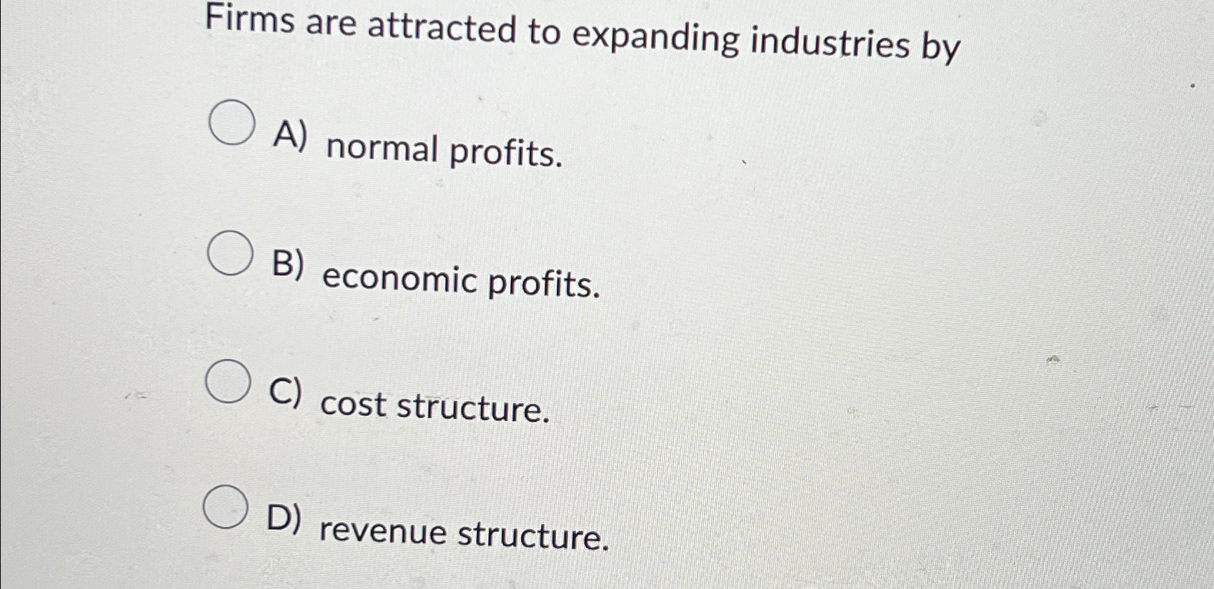 Solved Firms are attracted to expanding industries byA) | Chegg.com