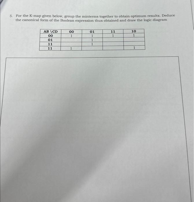 Solved 5. For the K-map given below, group the minterms | Chegg.com