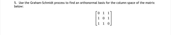 Solved 5. Use the Graham-Schmidt process to find an | Chegg.com