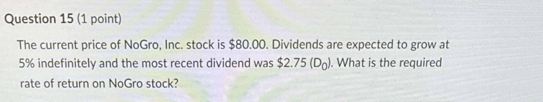 Solved Question 15 (1 ﻿point)The current price of NoGro, | Chegg.com