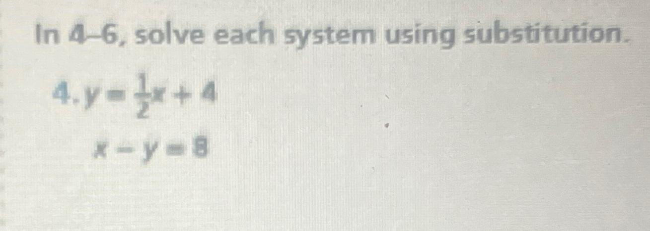 Solved In 4-6, ﻿solve each system using substitution. | Chegg.com