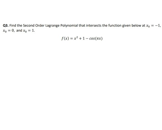 Solved Q3. Find the Second Order Lagrange Polynomial that | Chegg.com